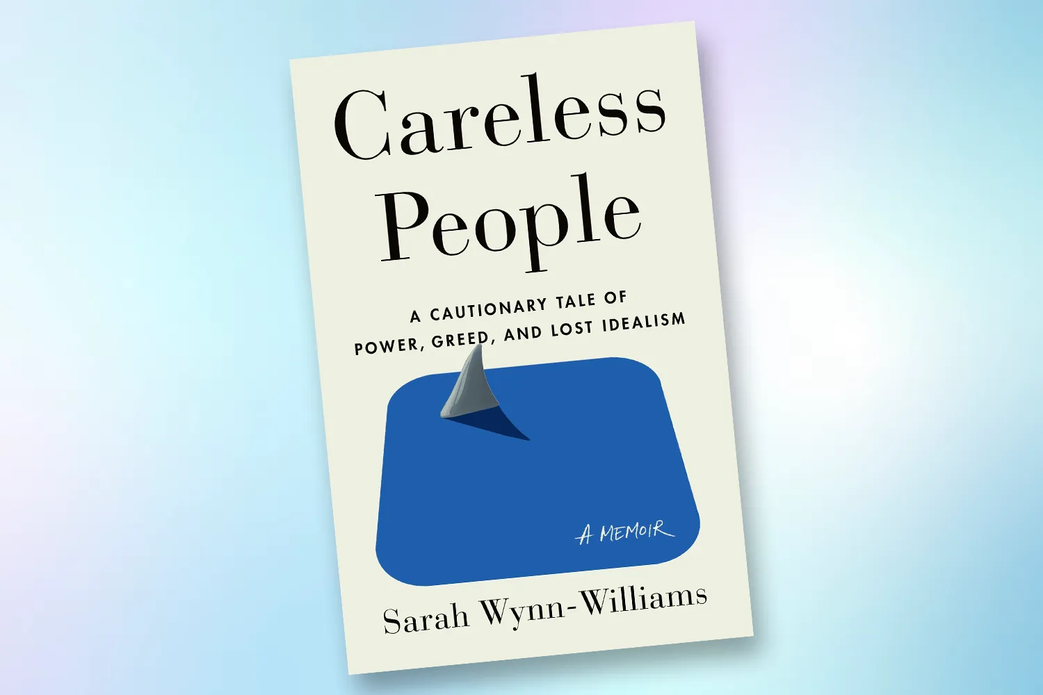 Careless People: A Cautionary Tale of Power, Greed, and Lost Idealism ...